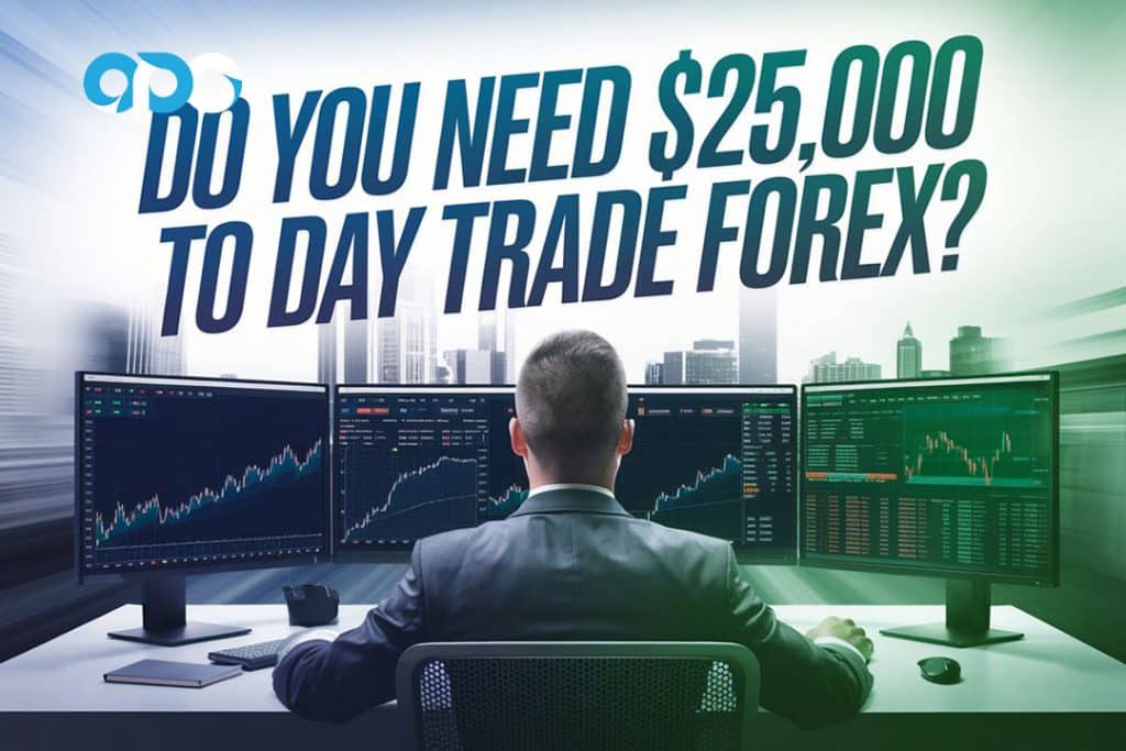 Do You Need $25000 to Day Trade Forex? - OpoFinance